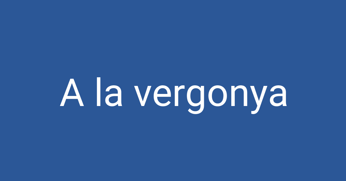 A la vergonya | PCCD