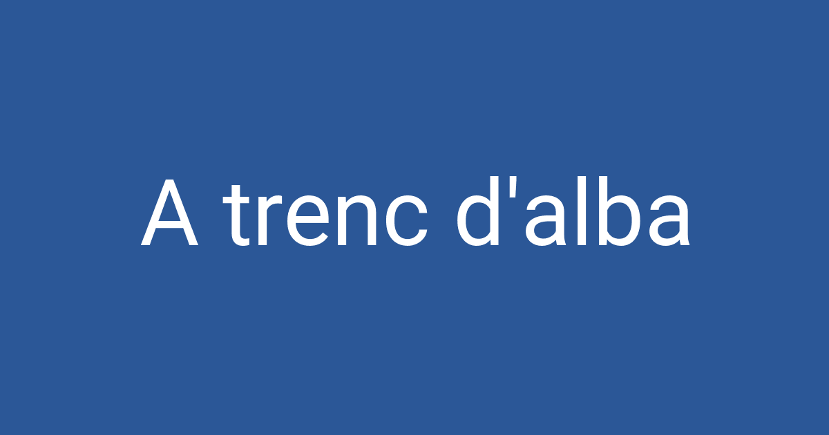 A trenc d'alba | PCCD