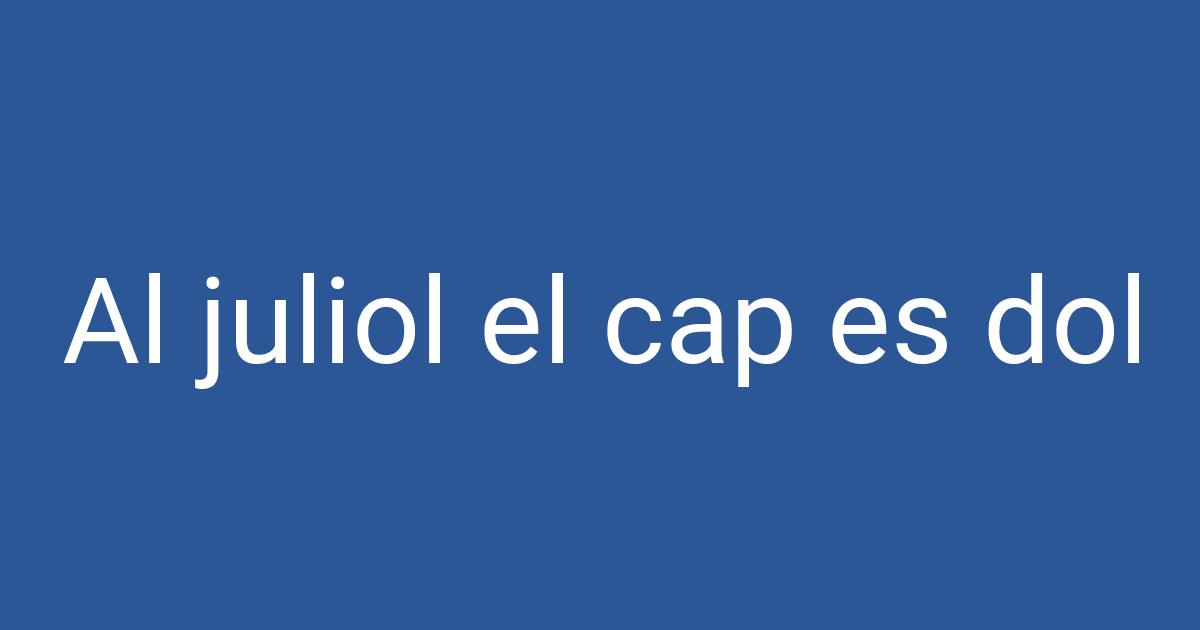 Al juliol el cap es dol | PCCD