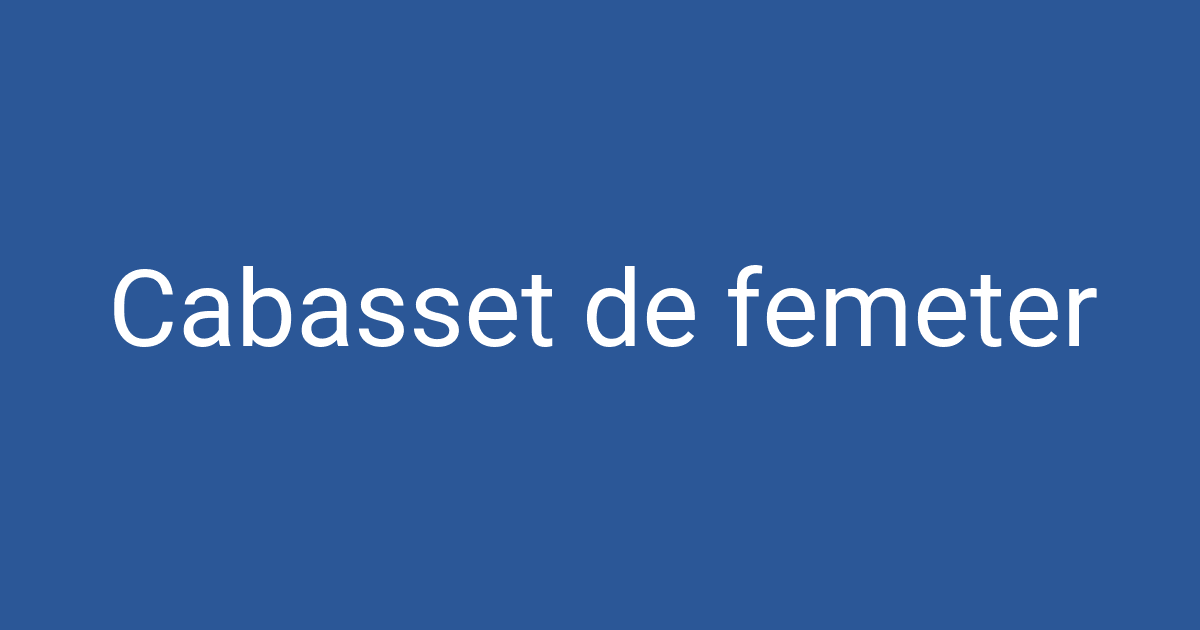 Cabasset de femeter | PCCD