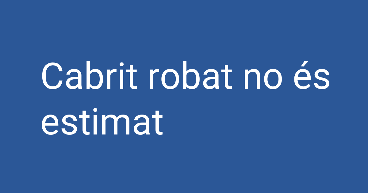 Cabrit robat no és estimat | PCCD