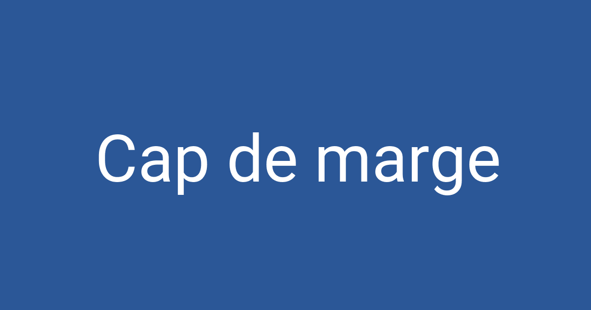 Cap de marge | PCCD