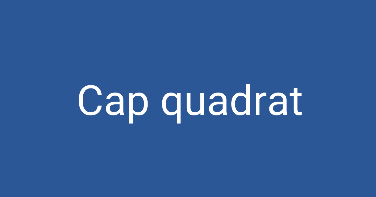 Cap quadrat | PCCD