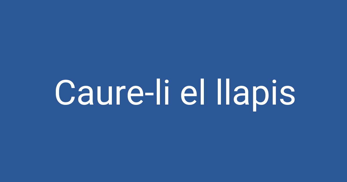 Caure-li el llapis - PCCD