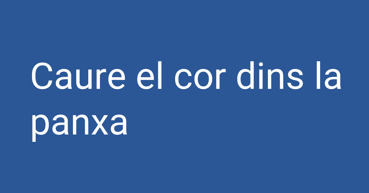 Caure el cor dins la panxa | PCCD