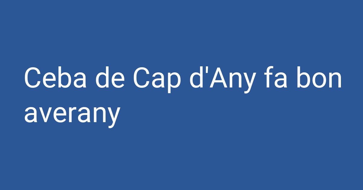 Ceba de Cap d'Any fa bon averany | PCCD