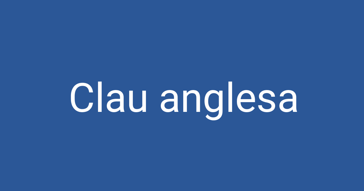 Clau anglesa | PCCD