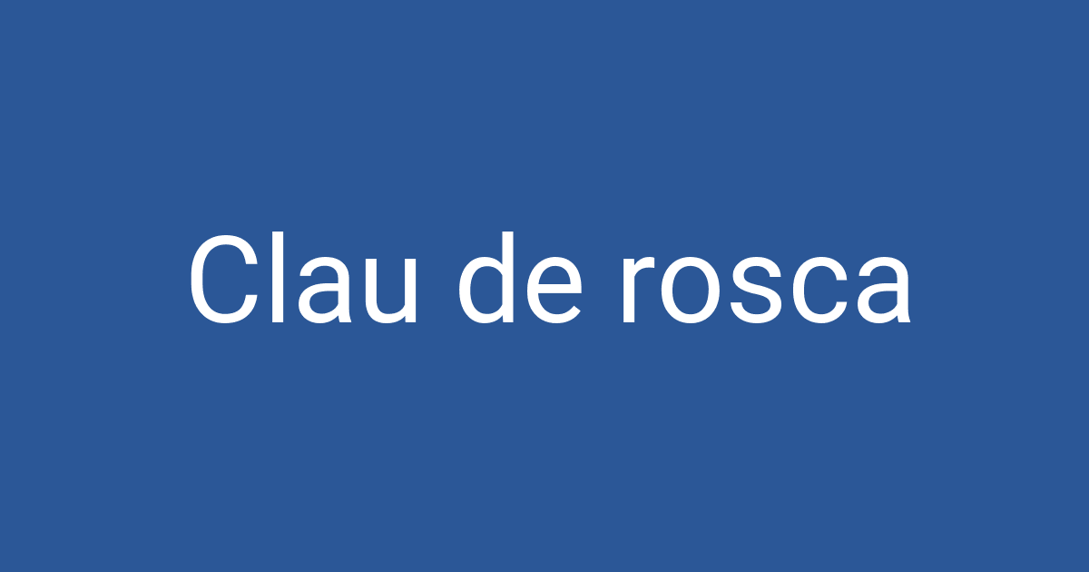 Clau de rosca | PCCD