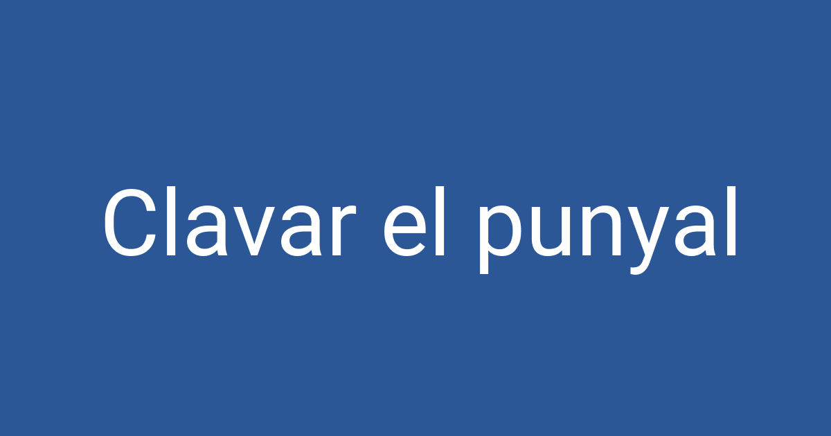 Clavar el punyal | PCCD
