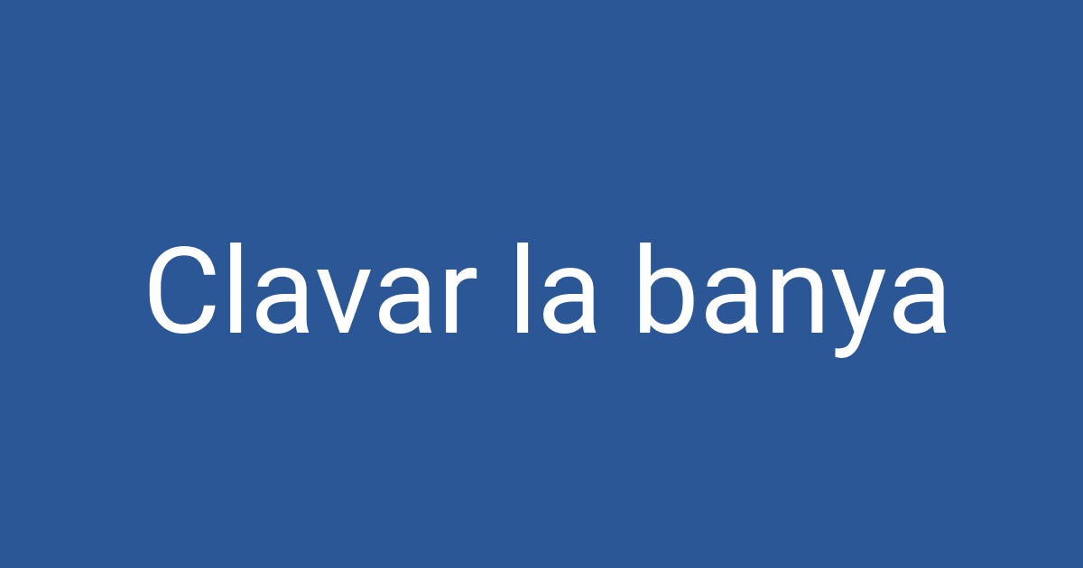 Clavar la banya | PCCD