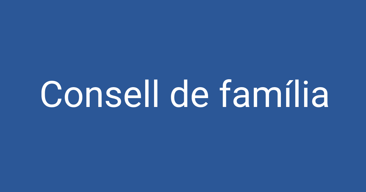 Consell de família | PCCD