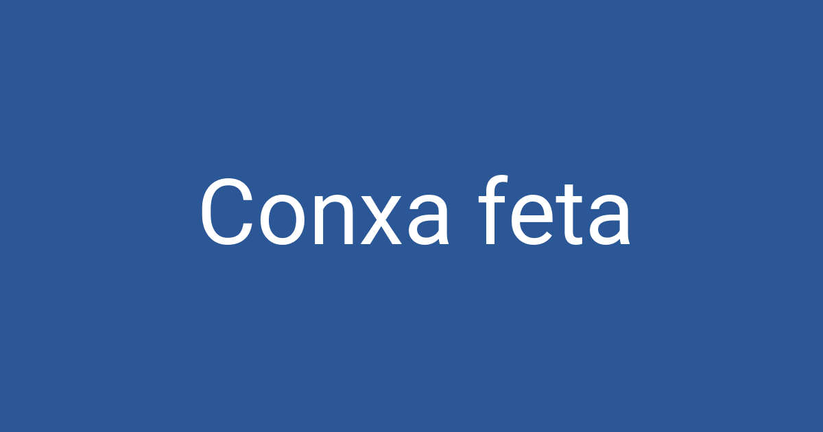 Conxa feta | PCCD