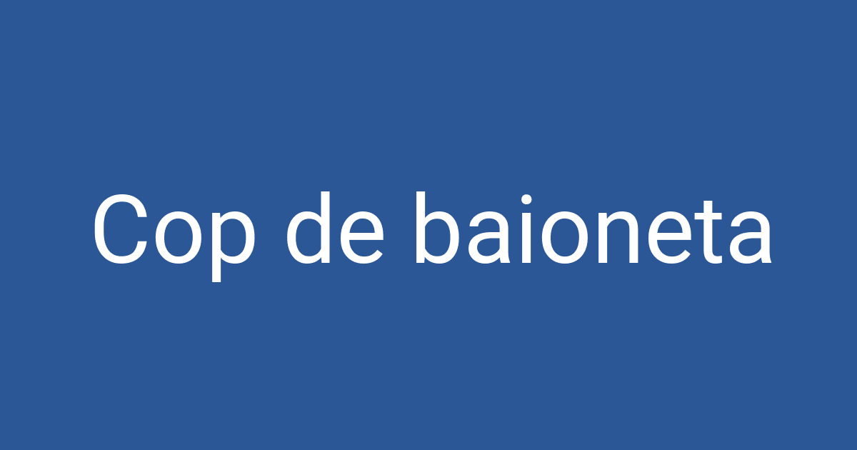Cop de baioneta | PCCD
