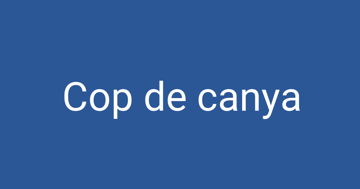 Cop de canya | PCCD