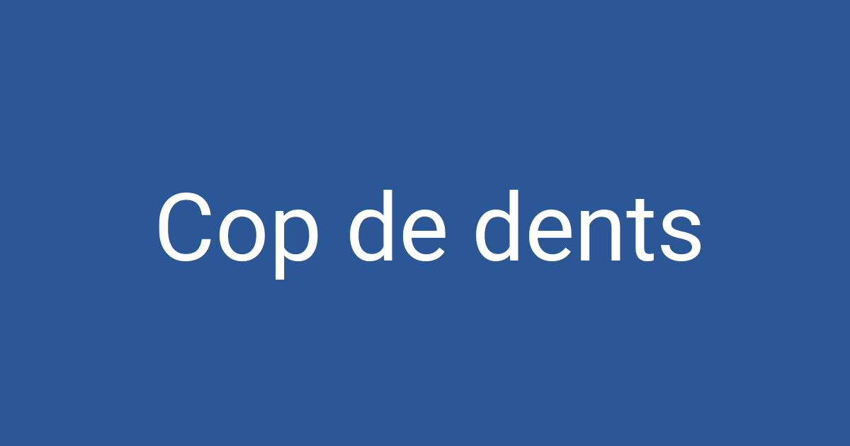 Cop de dents | PCCD