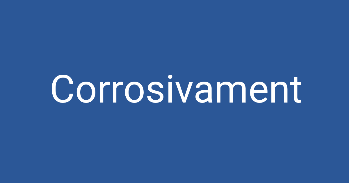 Corrosivament | PCCD
