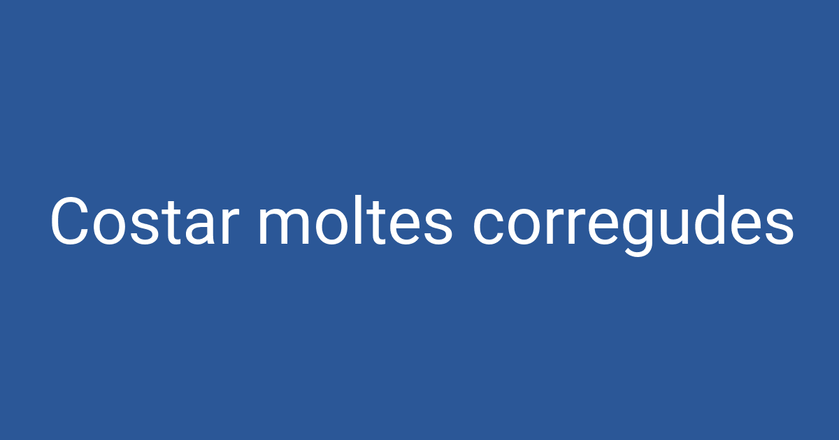 Costar moltes corregudes | PCCD