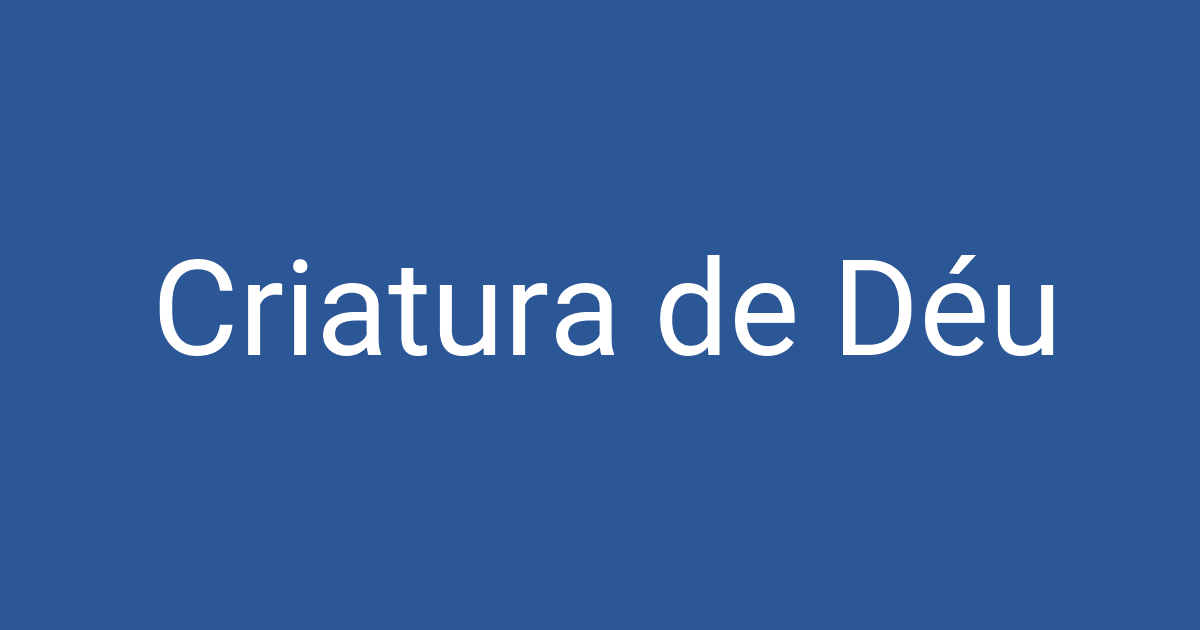 Criatura de Déu | PCCD