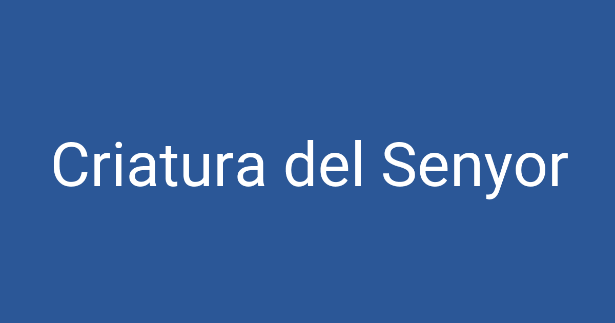 Criatura del Senyor | PCCD