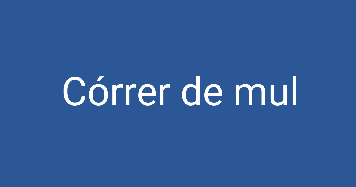 Córrer de mul - PCCD