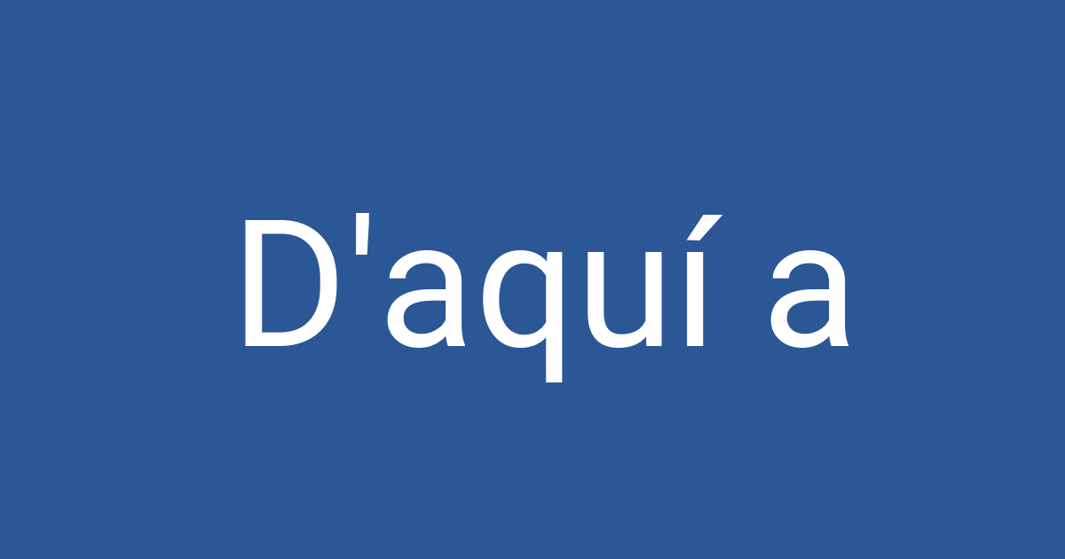 D'aquí a | PCCD