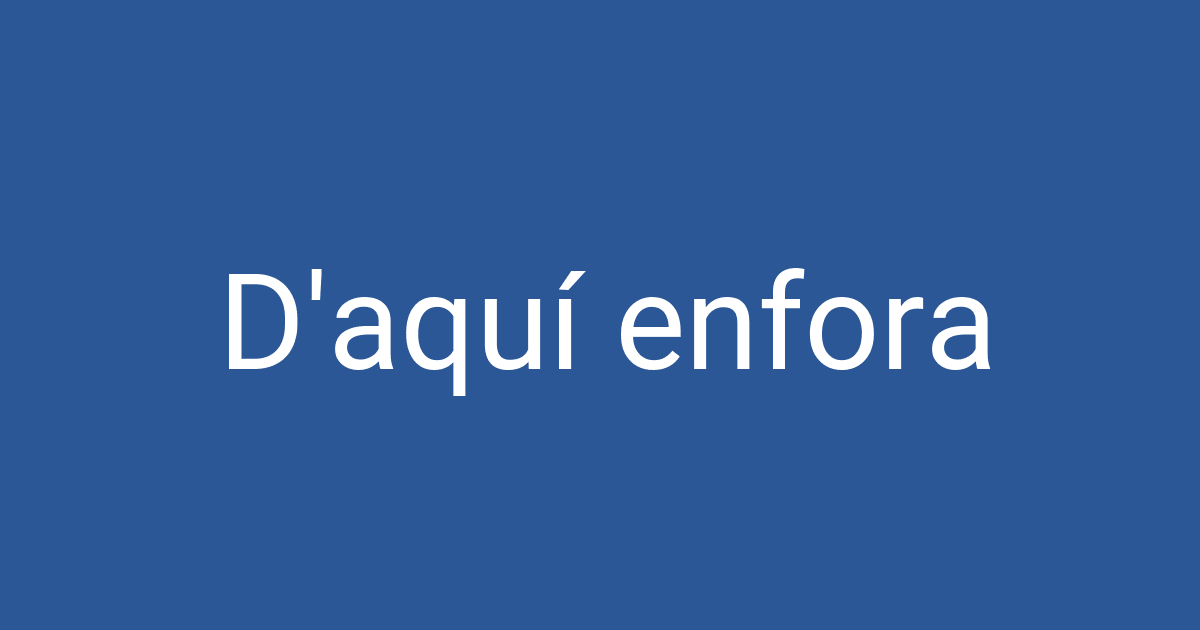D'aquí enfora | PCCD