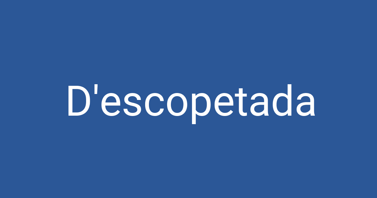 D'escopetada | PCCD