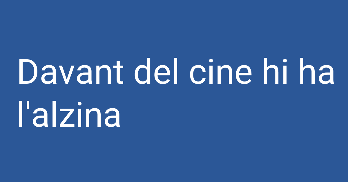 Davant del cine hi ha l'alzina | PCCD