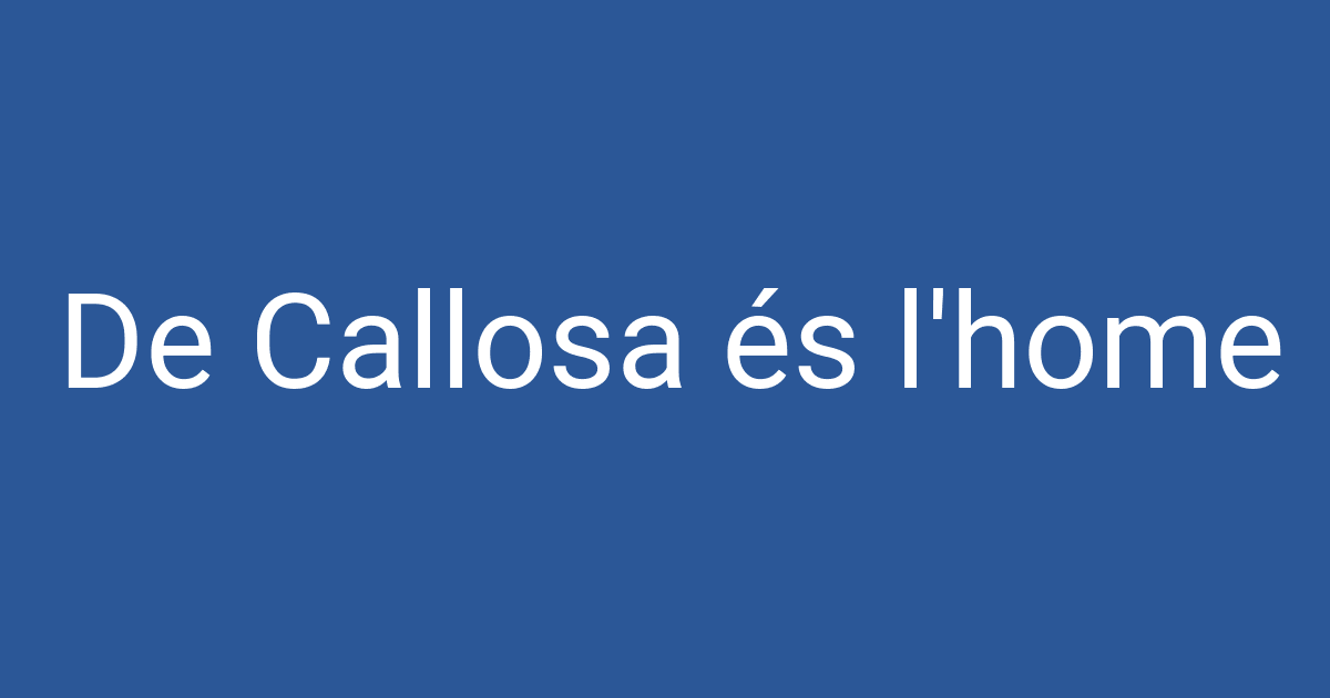 De Callosa és l'home | PCCD