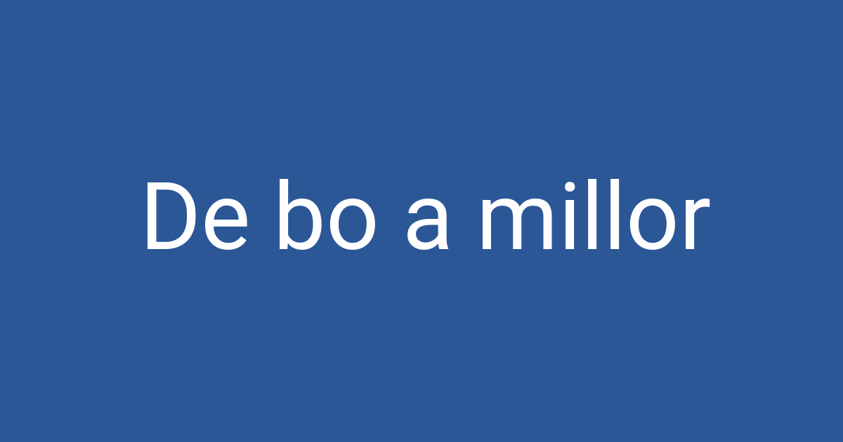 De bo a millor | PCCD