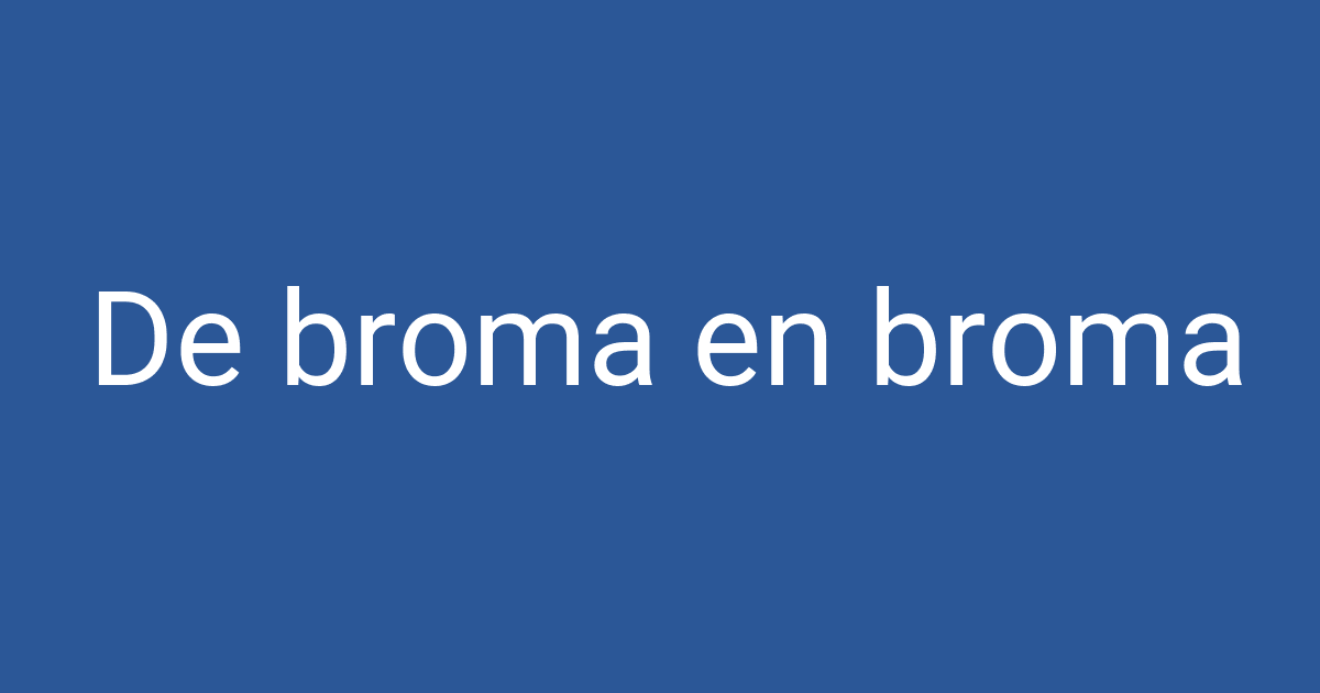 De broma en broma | PCCD