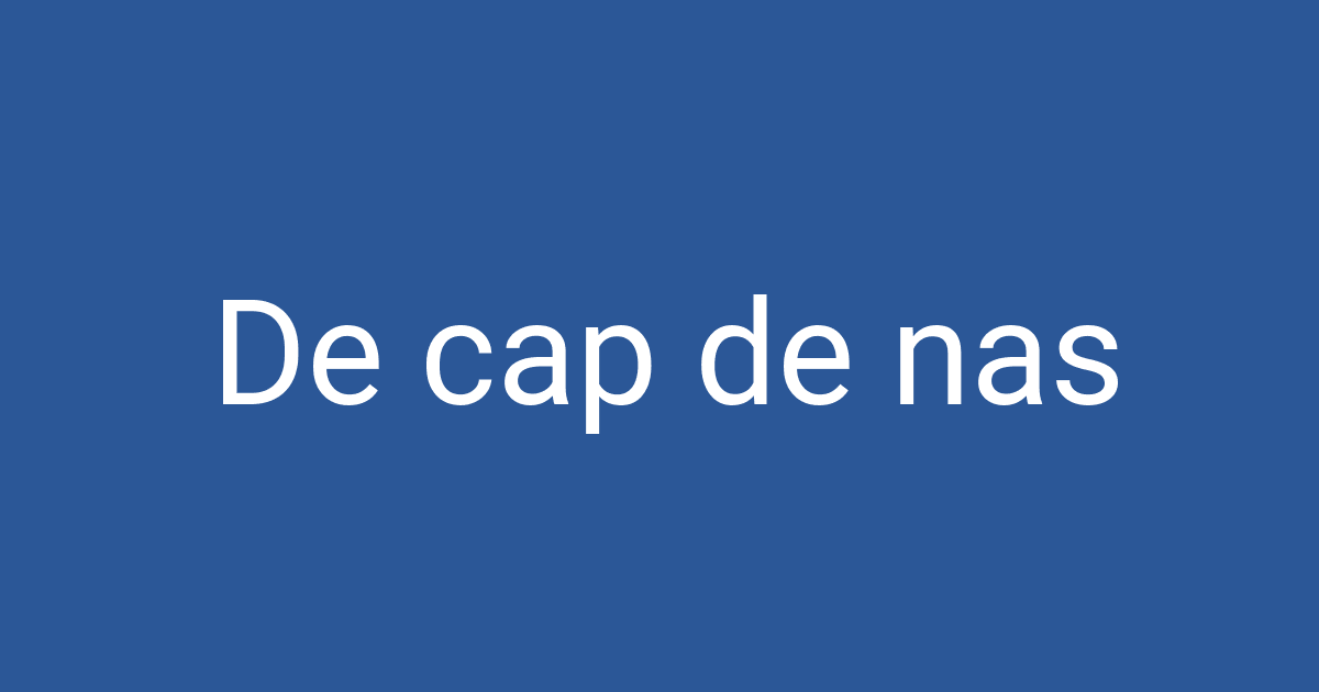 De cap de nas | PCCD