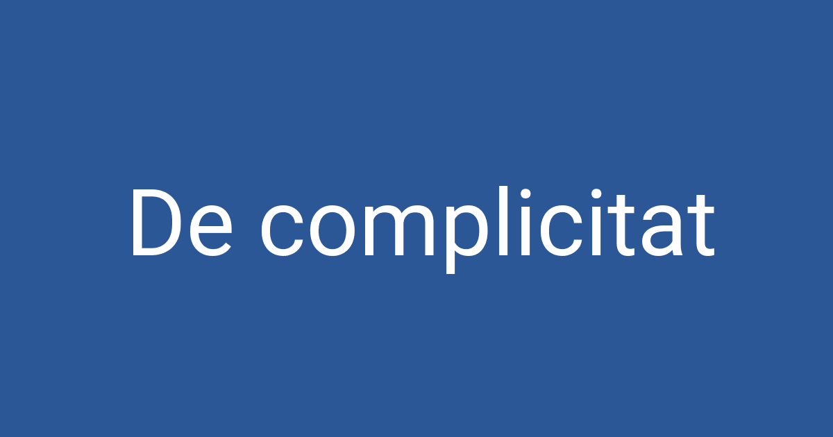 De complicitat | PCCD
