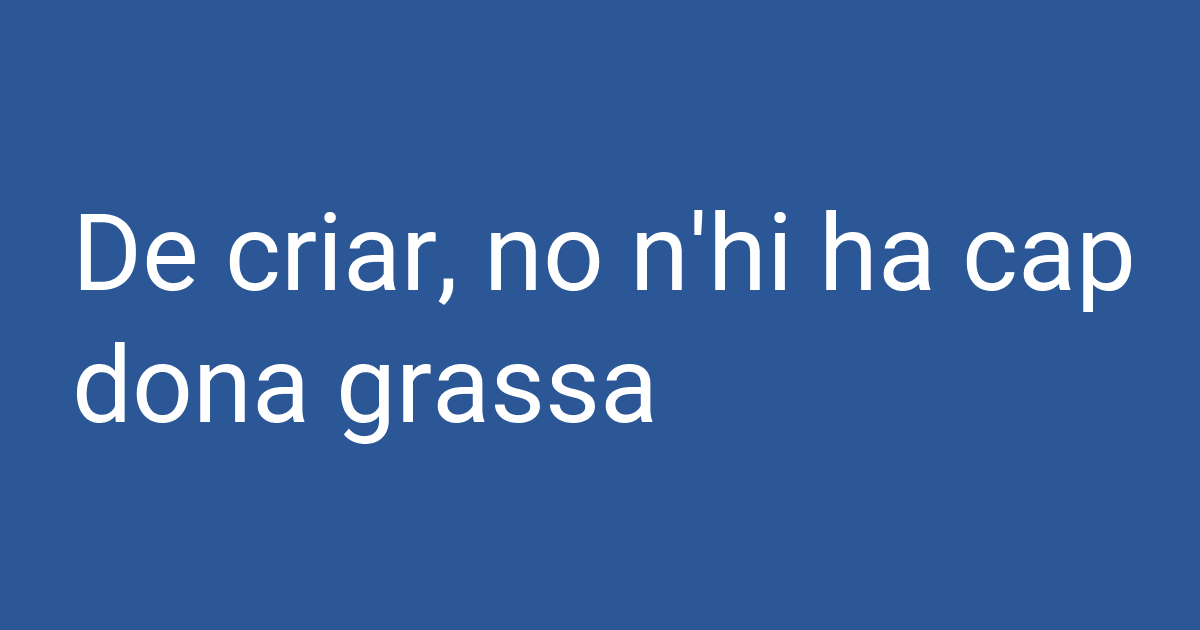De criar, no n'hi ha cap dona grassa | PCCD