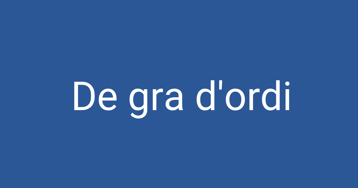 De gra d'ordi | PCCD