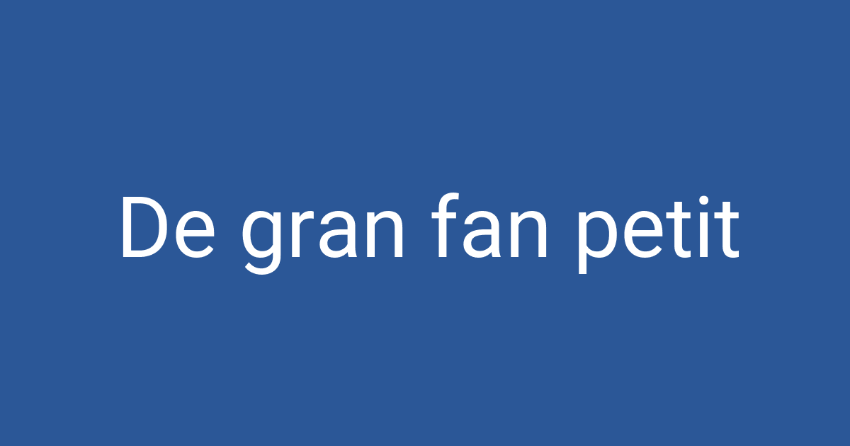 De gran fan petit | PCCD