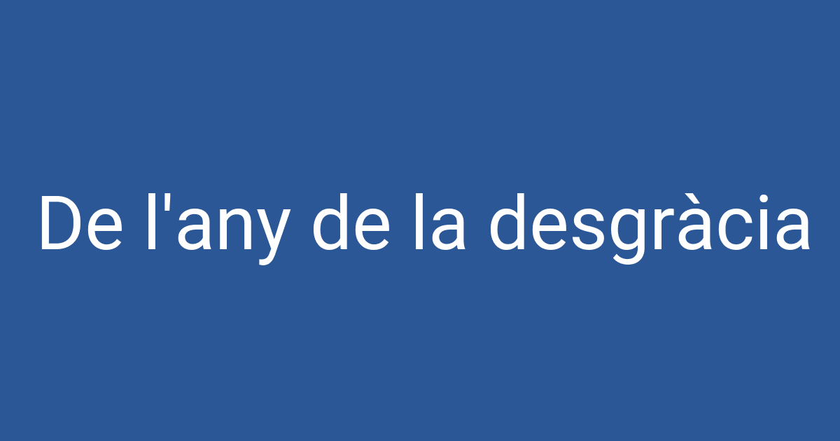 De l'any de la desgràcia | PCCD