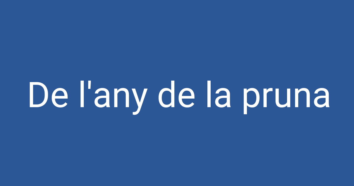 De l'any de la pruna | PCCD
