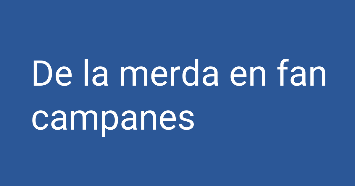 De la merda en fan campanes | PCCD
