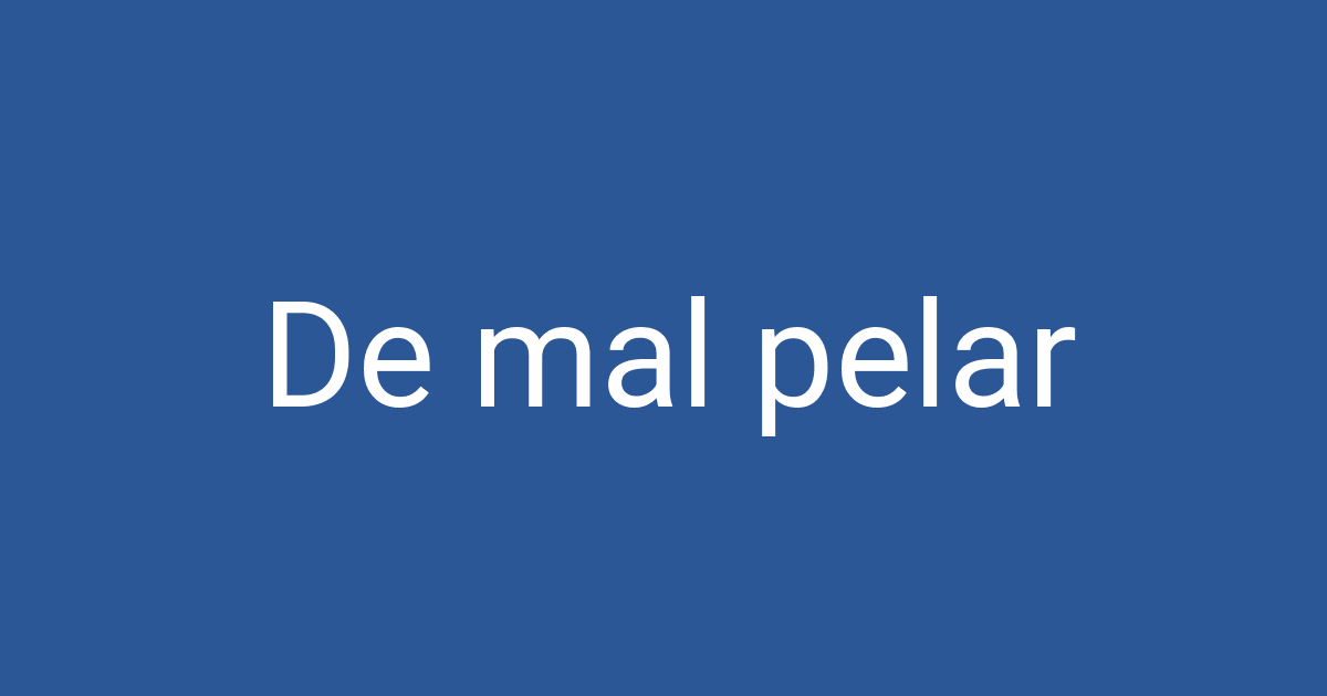 De mal pelar | PCCD