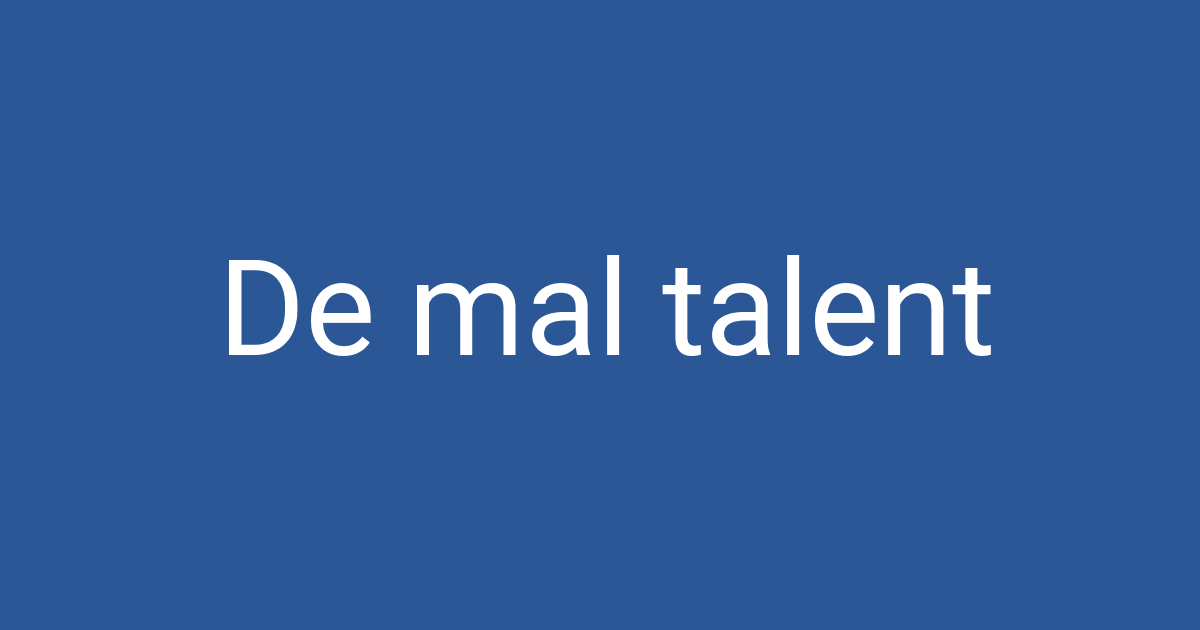 De mal talent | PCCD