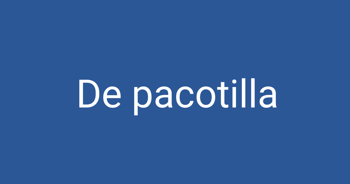 De pacotilla | PCCD