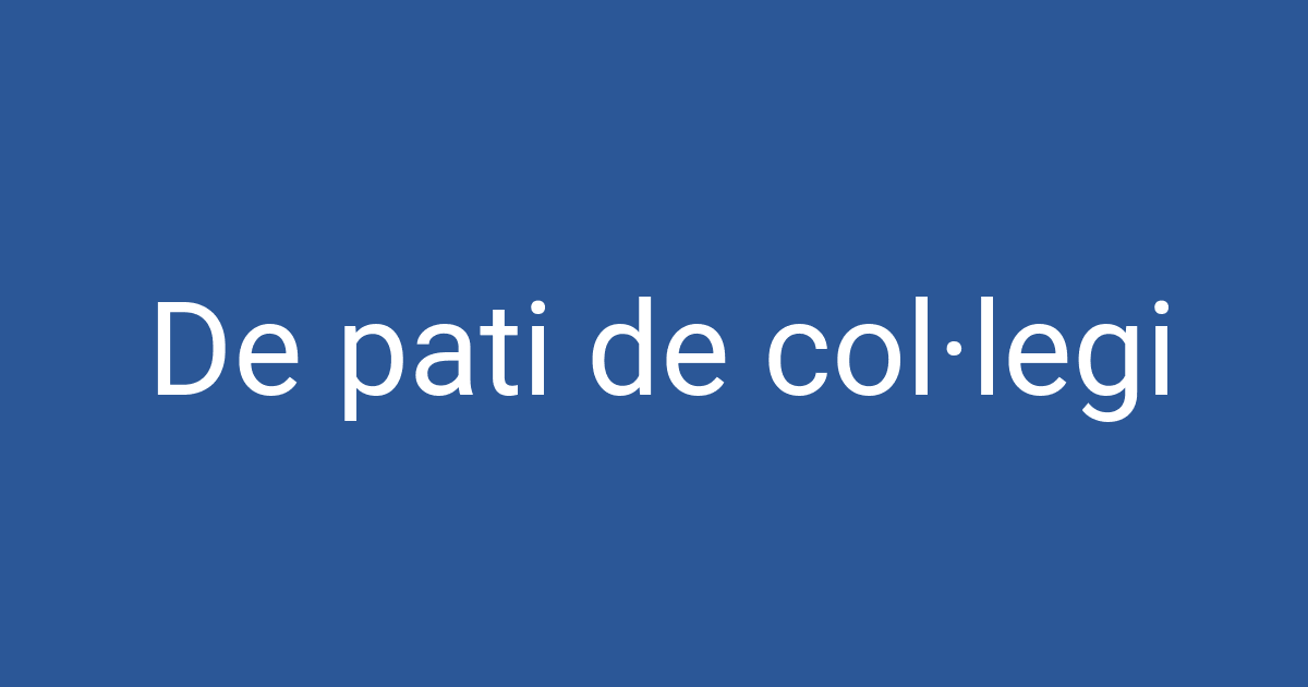 De pati de col·legi | PCCD
