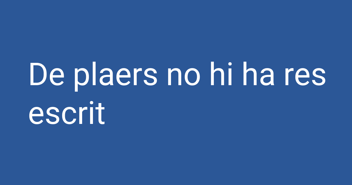 De plaers no hi ha res escrit | PCCD