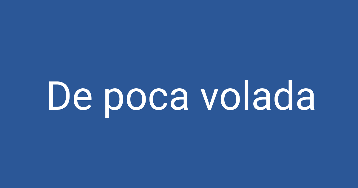 De poca volada | PCCD