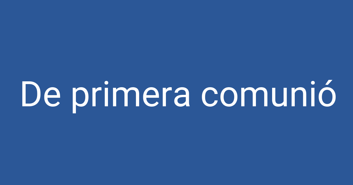 De primera comunió | PCCD