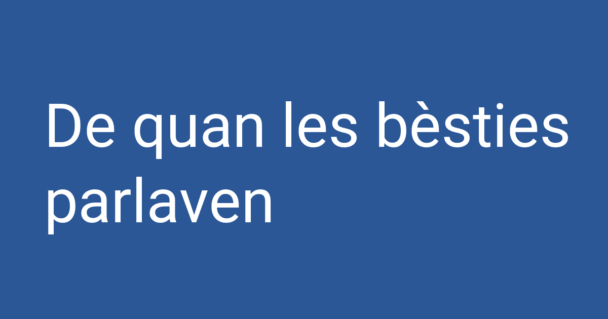 De quan les bèsties parlaven | PCCD