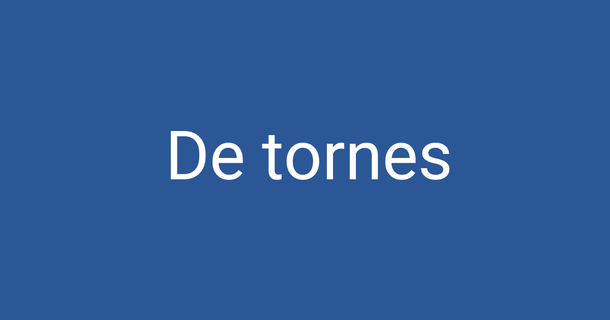 De tornes | PCCD