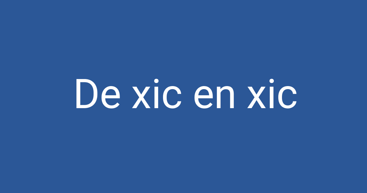 De xic en xic | PCCD