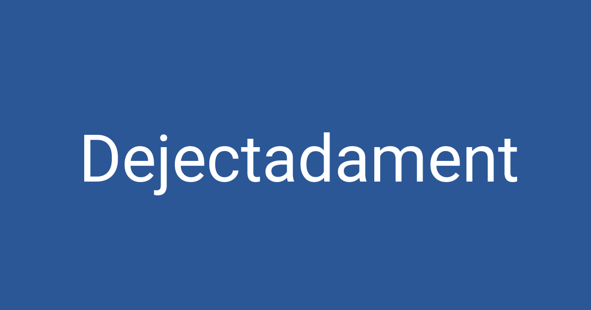 Dejectadament | PCCD